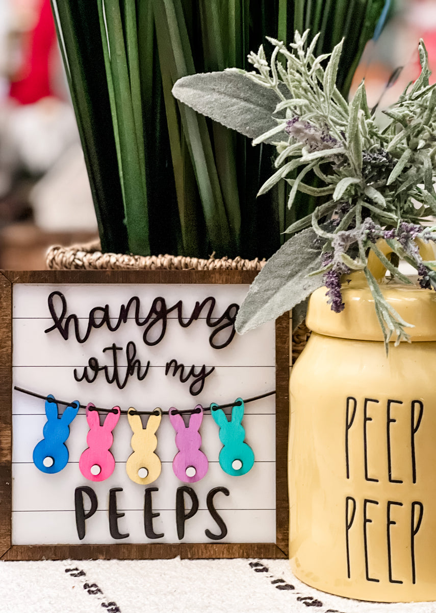 HANGING WITH MY PEEPS SQ. SIGN – Creative Work of Heart